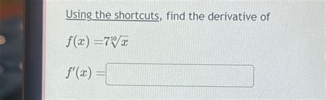 Solved Using The Shortcuts Find The Derivative