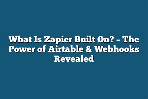 What Is Zapier Built On The Power Of Airtable And Webhooks Revealed Tooling Ant