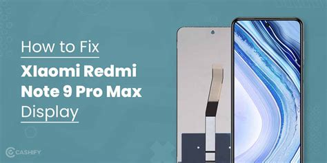 How To Fix Xiaomi Redmi Note 9 Pro Max Screen Easily Cashify Repair Blog