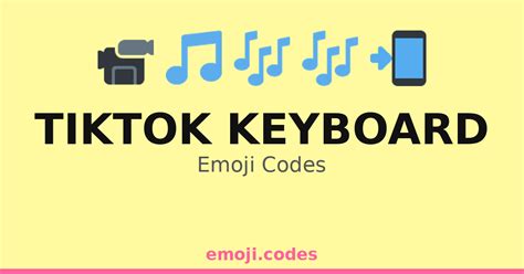 Tiktok Keyboard Emoji Codes 🎤🎬📱💻 — 421 Combinations To Copy And Paste