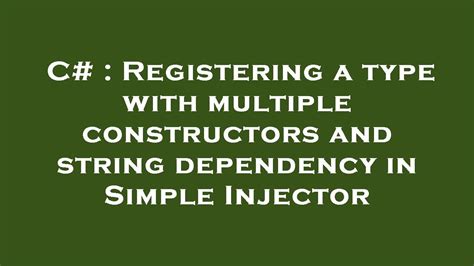 C Registering A Type With Multiple Constructors And String