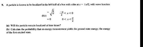 solved a particle is known to be localized in the left half of a box