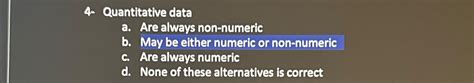 Solved Quantitative Dataa ﻿are Always Non Numericb ﻿may Be
