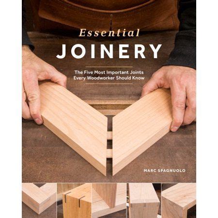 Essential Joinery The Fundamental Techniques Every Woodworker Should