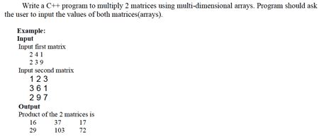 Solved Write A C Program To Multiply 2 Matrices Using