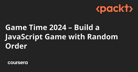Game Time 2024 Build A Javascript Game With Random Order Coursera