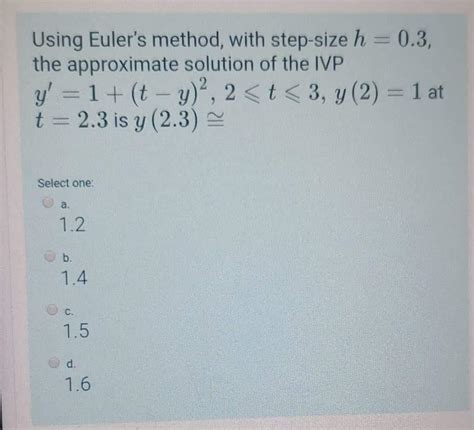 Solved Using Eulers Method With Step Size H 03 The