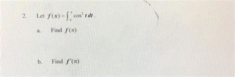 Solved 2 Let f x sxcos2tdt a Find f π b Find f π Chegg com