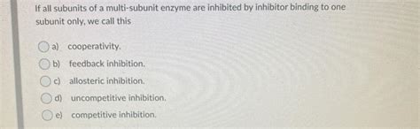 Solved If All Subunits Of A Multi Subunit Enzyme Are