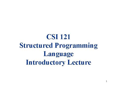 Csi 121 Structured Programming Language Introductory Lecture 1