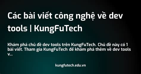 Các Bài Viết Công Nghệ Về Dev Tools Kungfutech