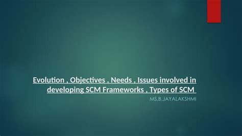 Scm Basics Which Includes Evolution Needs Issues Etc Pptx