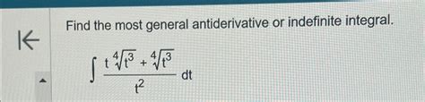 Solved Find The Most General Antiderivative Or Indefinite