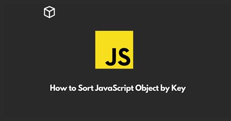 How To Sort JavaScript Object By Key Programming Cube