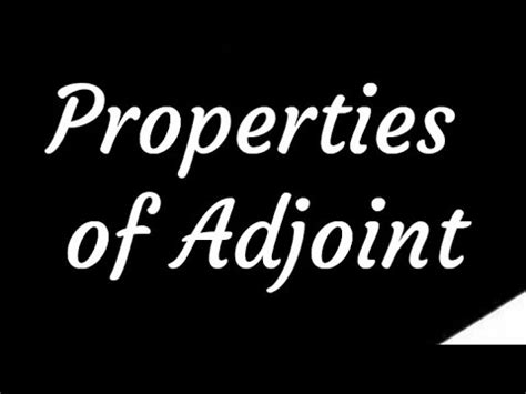 Properties Of Adjoint In Detail YouTube