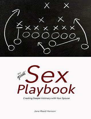 THE GREAT SEX PLAYBOOK CREATING DEEPER INTIMACY WITH YOUR SPOUSE By JANE REED HENSON