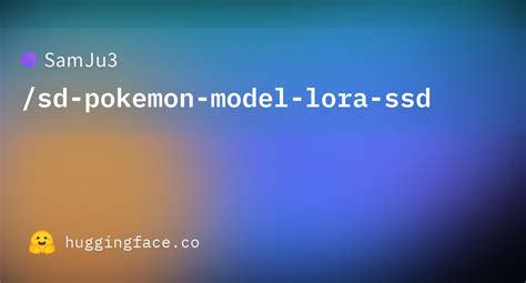Samju3 Sd Pokemon Model Lora Ssd · Hugging Face
