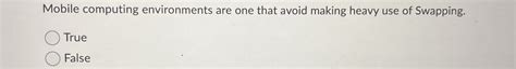 Solved Mobile Computing Environments Are One That Avoid