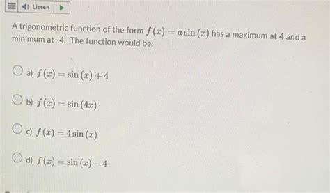 [answered] listen a trigonometric function of the form f x a sin x has