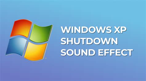 Windows Xp Shutdown Sound Effect MP Download Windows Xp Shutdown Sound Effect MP Download