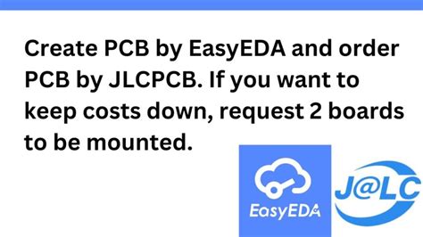 Create Pcb By Easyeda And Order Pcb By Jlcpcb If You Want To Keep Costs Down Request 2 Boards