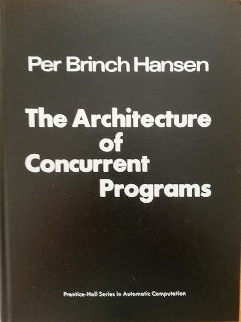 The Architecture Of Concurrent Programs By Per Brinch Hansen Goodreads