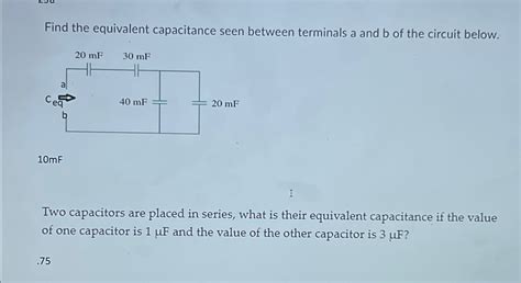 Solved Find The Equivalent Capacitance Seen Between Terminals A And