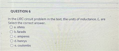 solved question 6in the lrc ﻿circuit problem in the text