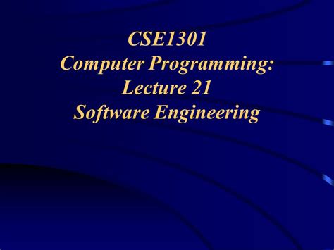 Cse1301 Computer Programming Lecture 21 Software Engineering Ppt