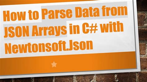 How To Parse Data From Json Arrays In C With Newtonsoftjson Youtube