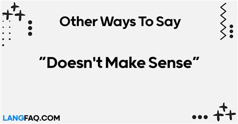 12 Other Ways To Say Doesnt Make Sense