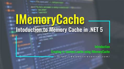 Using Imemorycache To Cache Data In Memory Using Net An Introduction