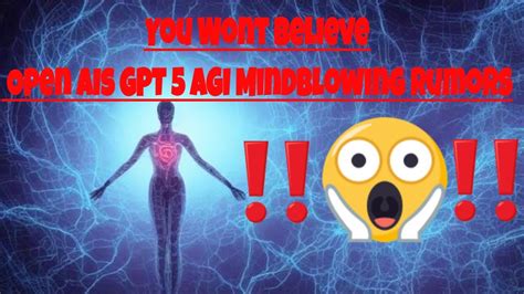 You Wont Believe Open Ais Gpt 5 Agi Mindblowing Rumors Youtube