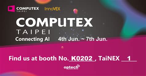Join Optech Technology At Computex 2024 Connecting Ai