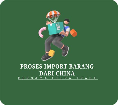 Proses Import Barang Dari China Bersama Etera Trade Etera Trade