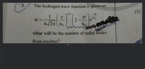 3 The Hydrogen Wave Function Is Given As ψ 42π 1 A0 Z 3 2 2−azr E2a0