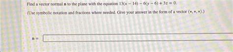 Solved Find A Vector Normal N To The Plane With The Equation Chegg