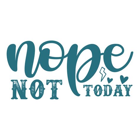 Nope Not Today Mothers Day Shirt Print Template Typography Design