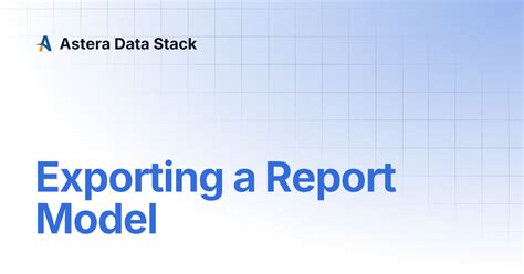 exporting a report model astera data stack