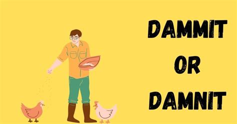 Dammit Or Damnit Whats The Difference