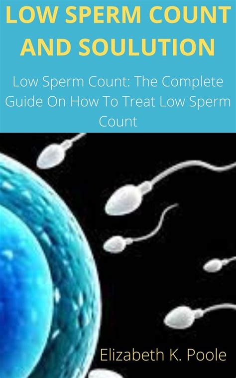 Low Sperm Count And Solution Ebook Elizabeth K Poole 1230006264000 Boeken Bol