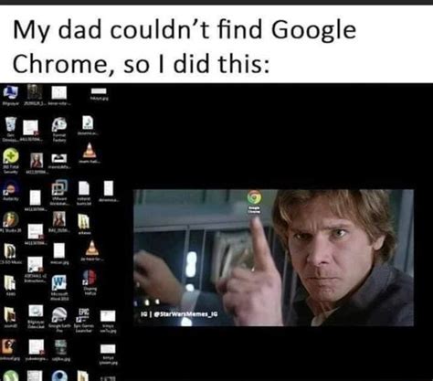 My Dad Couldn T Find Google Chrome So I Did This IFunny Really