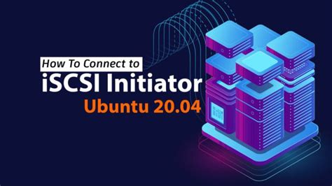 How To Connect To Iscsi Volume From Ubuntu 2004 Manjaro Dot Site
