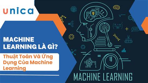 Machine Learning Là Gì Thuật Toán Và Ứng Dụng Của Machine Learning