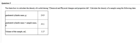 Question 7 You Learn How To Calculate The Density Of A Solid During Chemical And Physical