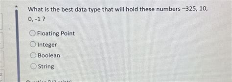 Solved What Is The Best Data Type That Will Hold These