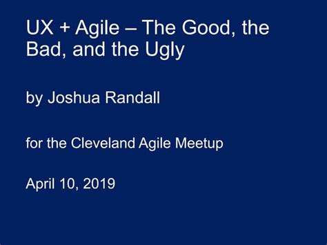 Ux Agile The Good The Bad And The Ugly Ppt