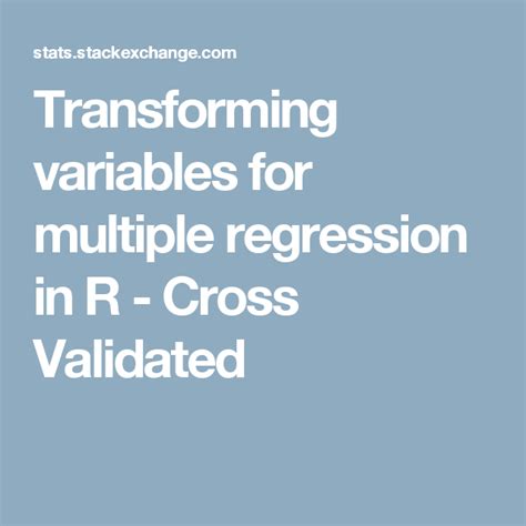 Transforming Variables For Multiple Regression In R Cross Validated