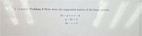 solved 2 1 point problem 2 write down the augmented