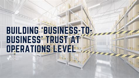 Building ‘business To Business Trust At Operations Level Part 3